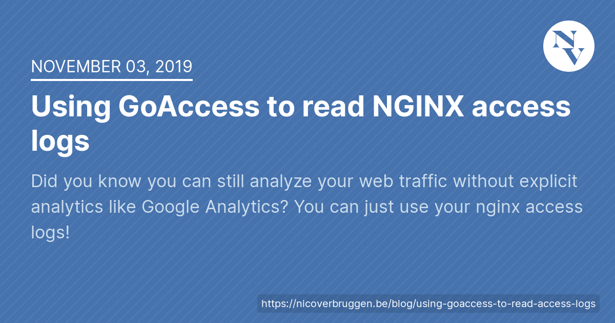 Using Goaccess To Read Nginx Access Logs Nicoverbruggenbe